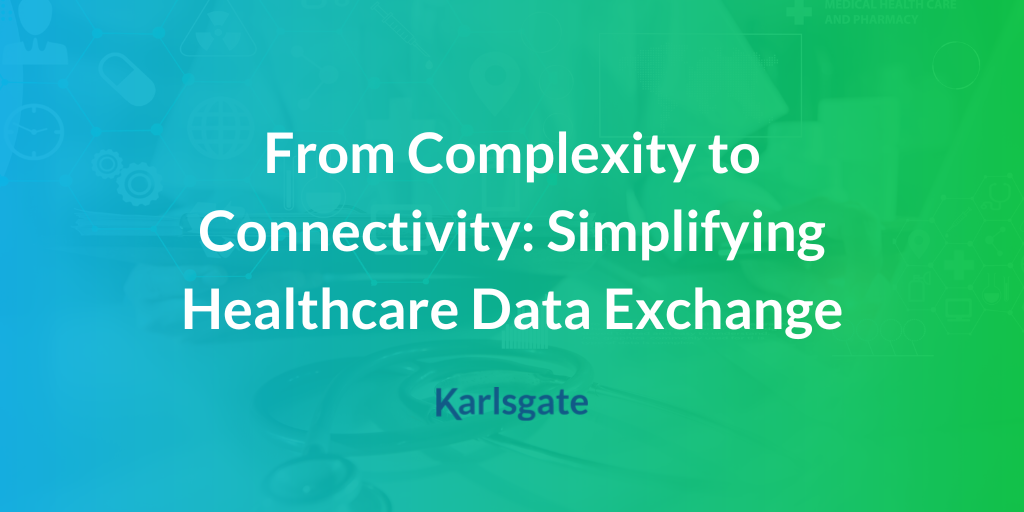 From Complexity to Connectivity: Simplifying Healthcare Data Exchange